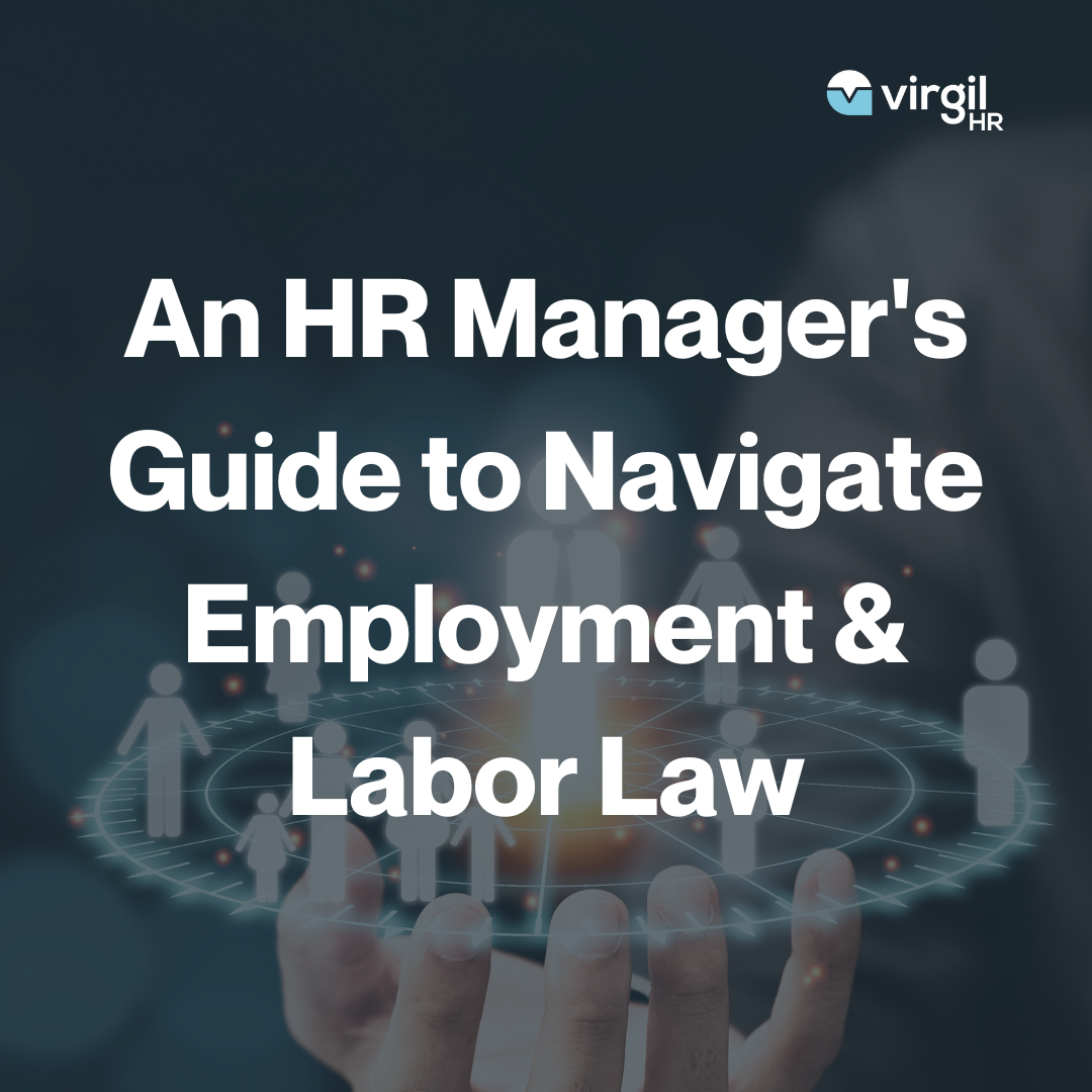 An HR Manager's Guide to Navigate Employment & Labor Law - VirgilHR