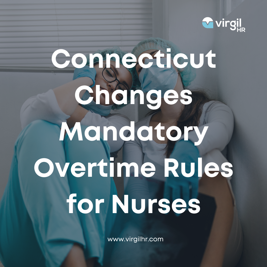 Connecticut Changes Mandatory Overtime Rules for Nurses - VirgilHR