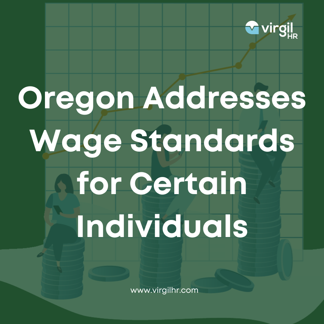 Oregon Addresses Wage Standards for Certain Individuals - VirgilHR