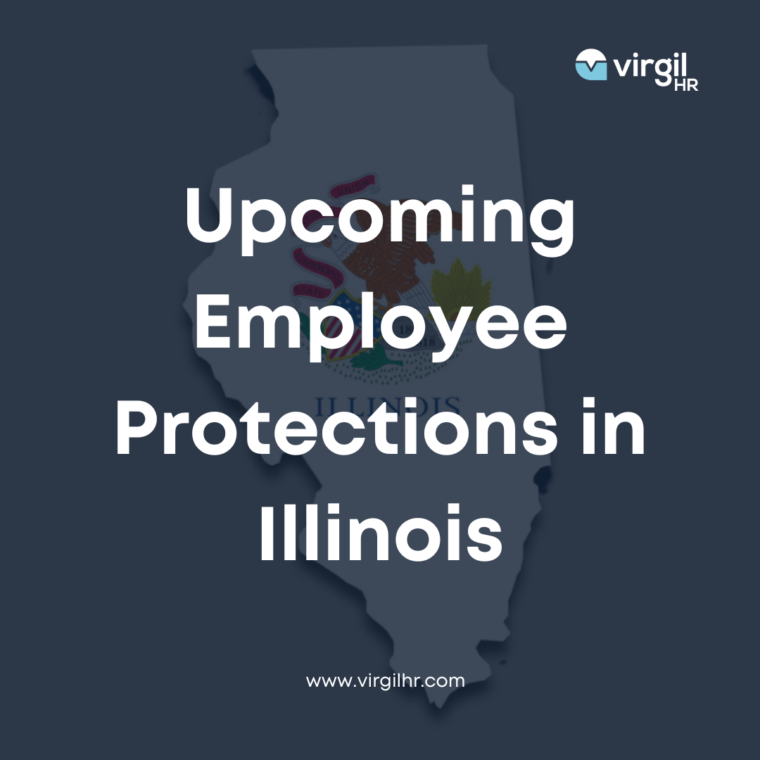 Upcoming Employee Protections in Illinois - VirgilHR