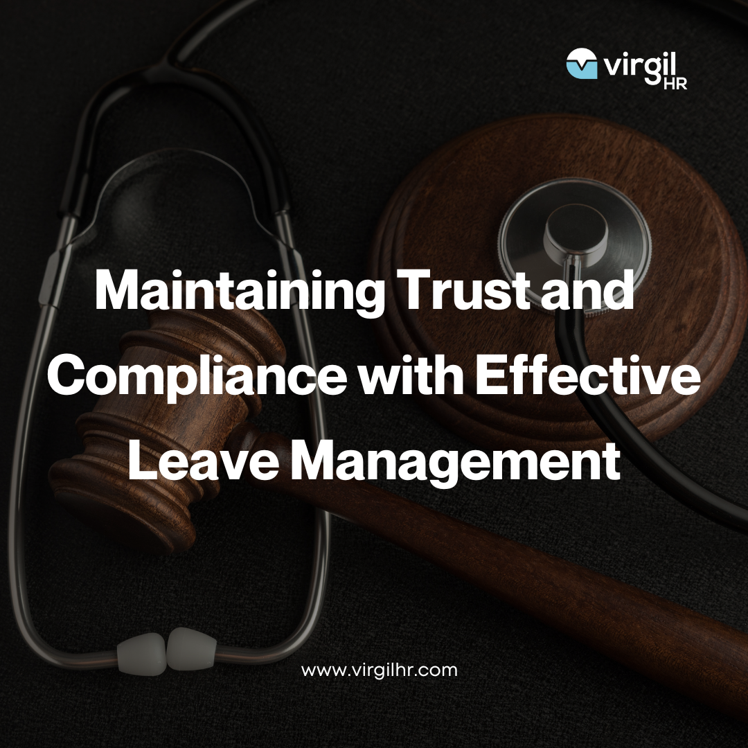 Maintaining Trust and Compliance with Effective Leave Management - VirgilHR