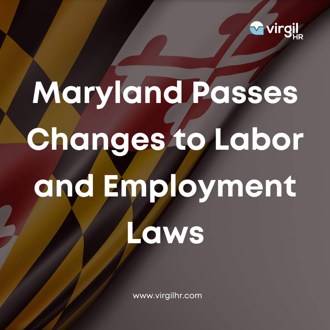 Maryland Passes Changes to Labor and Employment Laws - VirgilHR