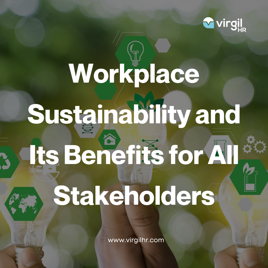 Workplace Sustainability and Its Benefits for All Stakeholders - VirgilHR
