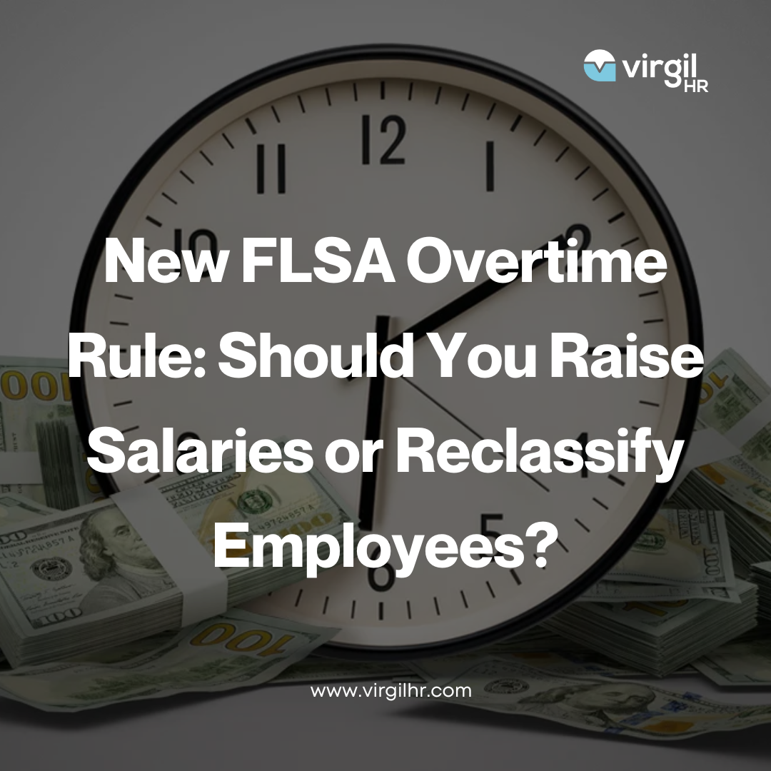 New FLSA Overtime Rule: Should You Raise Salaries or Reclassify ...