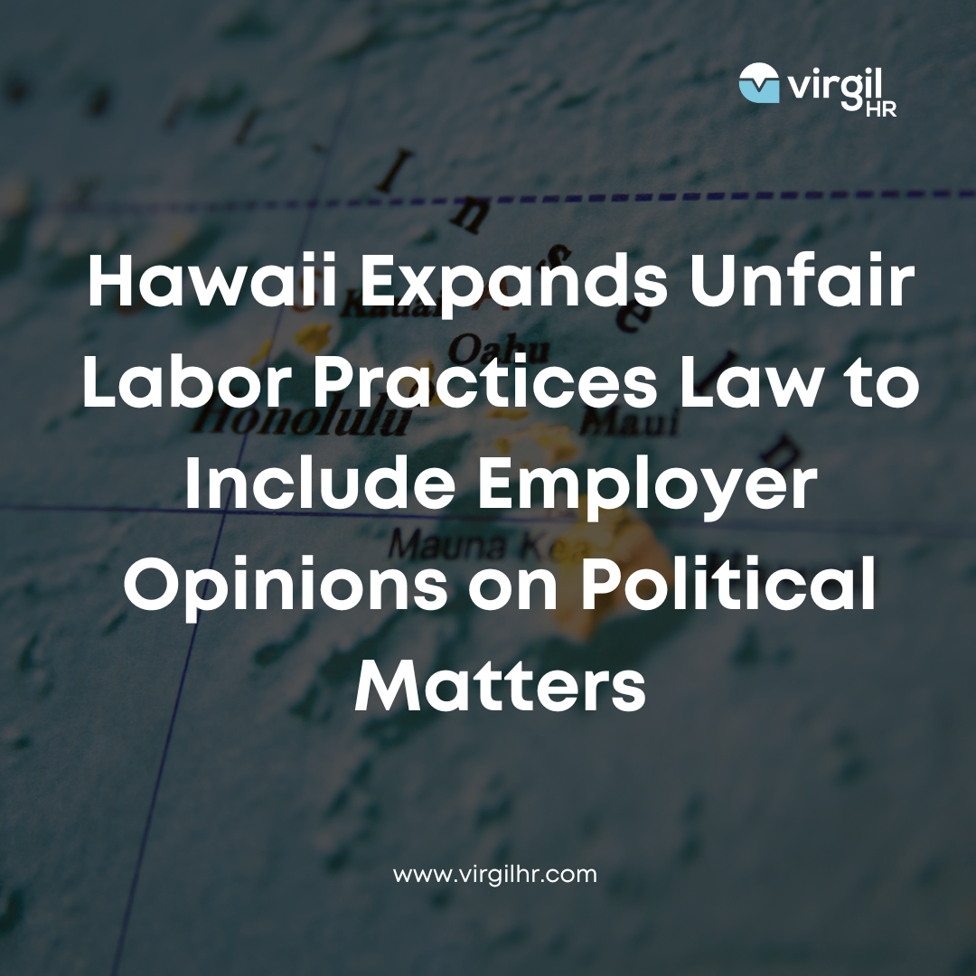 Hawaii Expands Unfair Labor Practices Law to Include Employer Opinions ...