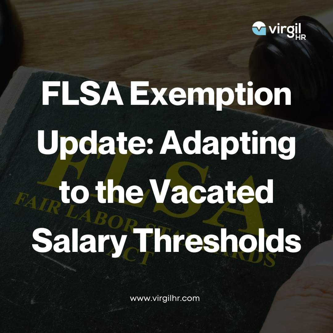 FLSA Exemption Update: Adapting to the Vacated Salary Thresholds - VirgilHR